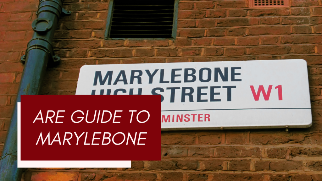 London Area Guide to Living in Marylebone | Onyx Property Team
